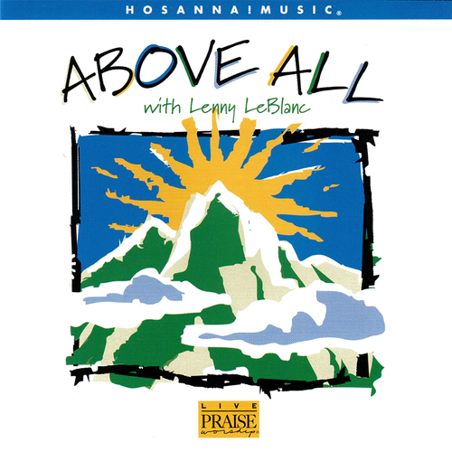 Lenny LeBlanc ~ Above All CD 1999 Hosanna! Music •• NEW •• | eBay