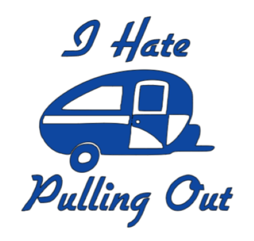 Vinyl Car Decal Sticker - I Hate Pulling Out - Camping Camper RV Travel ...