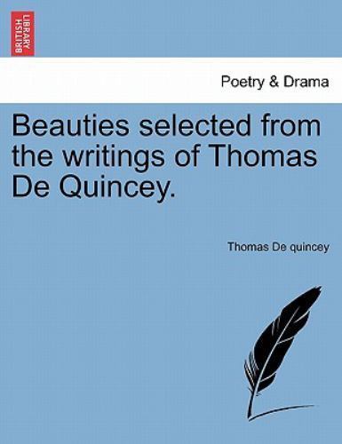 Beauties Selected from the Writings of Thomas de Quincey by Thomas de Quincey (2011, Trade ...