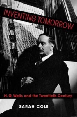 Inventing Tomorrow : H. G. Wells and the Twentieth Century, Paperback ...