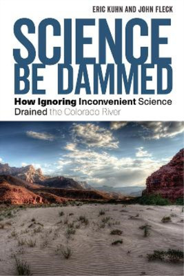 Eric Kuhn John Fleck Science Be Dammed (Poche) | eBay