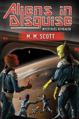 Aliens in Disguise: Mysteries Revealed by Scott, M. M. -Paperback ...