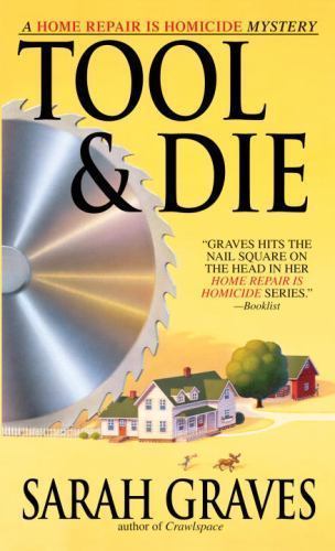 Tool & Die: A Home Repair is Homicide Mystery by Graves, Sarah ...
