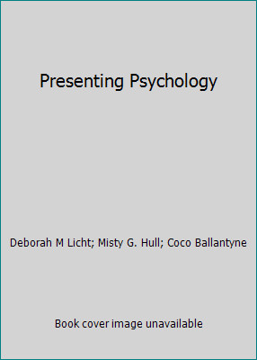 Presenting Psychology by Deborah M Licht; Misty G. Hull; Coco ...