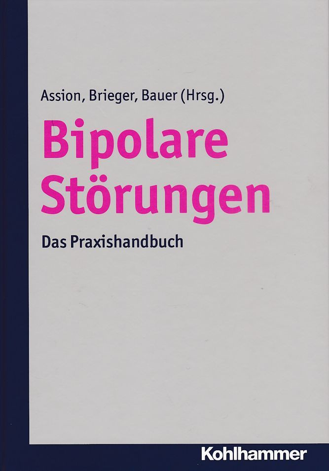 Bipolare Störungen. Das Praxishandbuch. Assion, Hans-Jörg, Peter ...