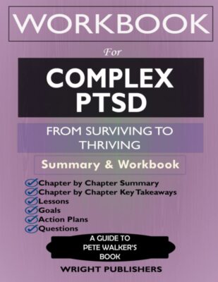 Workbook for Complex PTSD: from Surviving to Thriving by Pete Walker: a ...