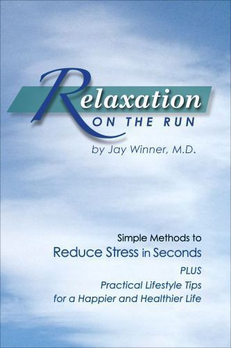 Relaxation on the Run: Simple Methods to Reduce Stress in Seconds Plus ...