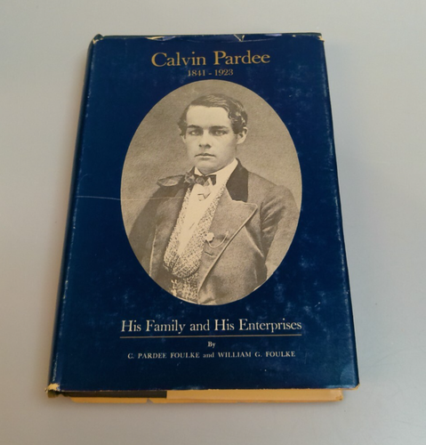 Calvin Pardee 1841–1923 His Family & Enterprises HC DJ 1979 Foulke PA ...