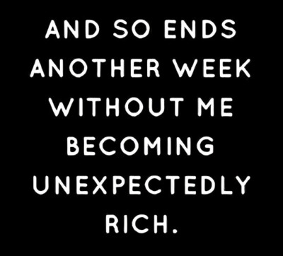 And So Ends Another Week Without Me Becoming Unexpectedly Rich Lottery ...