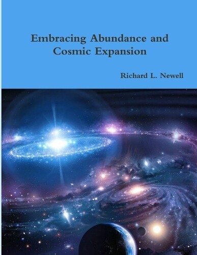 Richard L. Newell Embracing Abundance and Cosmic Expansion (Poche) 9781329599499 | eBay