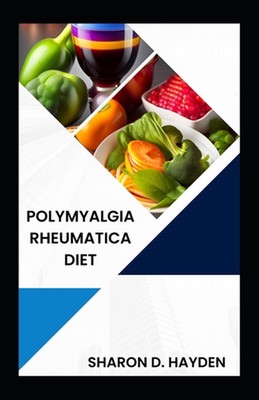 Polymyalgia Rheumatica Diet: Nourish Your Body, Relieve Pain and ...