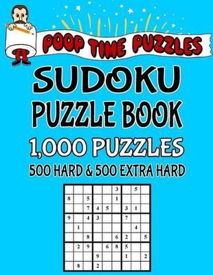 Poop Time Puzzles Sudoku Puzzle Book, 1,000 Puzzles, 500 Hard and 500 ...