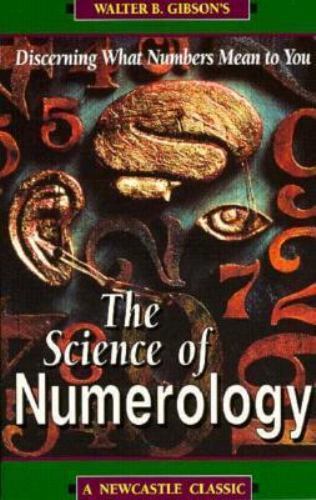 Science of Numerology : Discerning What Numbers Mean to You by Walter B ...