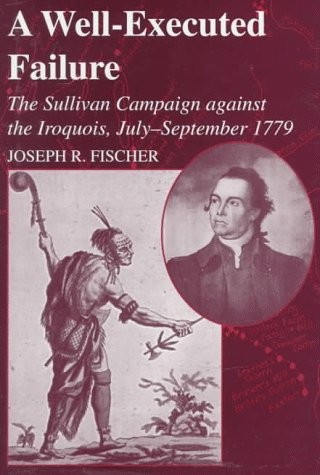 A WELL-EXECUTED FAILURE: THE SULLIVAN CAMPAIGN AGAINST THE By Joseph R ...