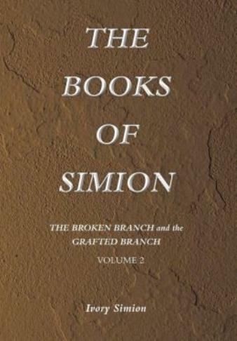 The Broken Branch And The Grafted Branch: The Books Of Simion Book ...