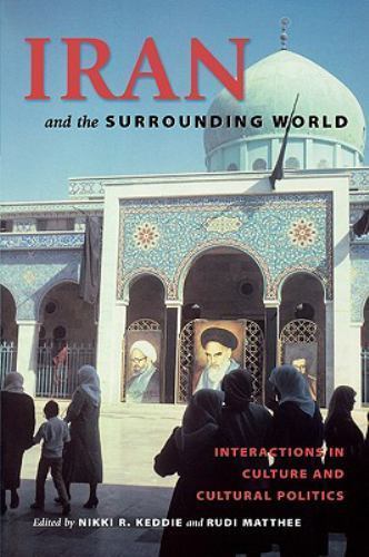 Iran and the Surrounding World : Interactions in Culture and Cultural ...