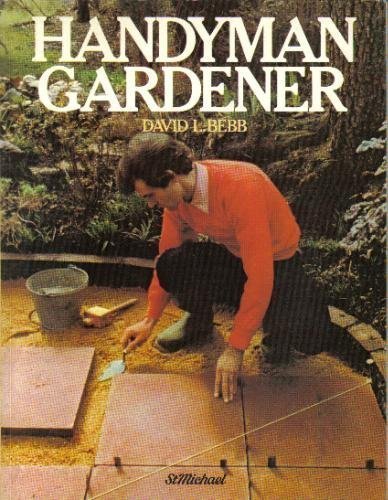 The Handyman Gardener By David L. Bebb | eBay