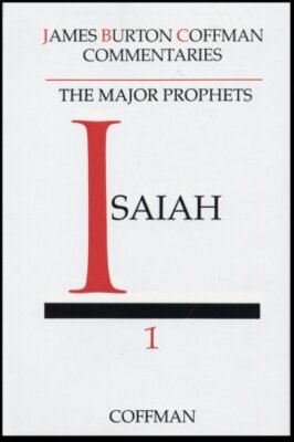 The Major Prophets: Isaiah 1 (James Burton Coffman Commentaries ...