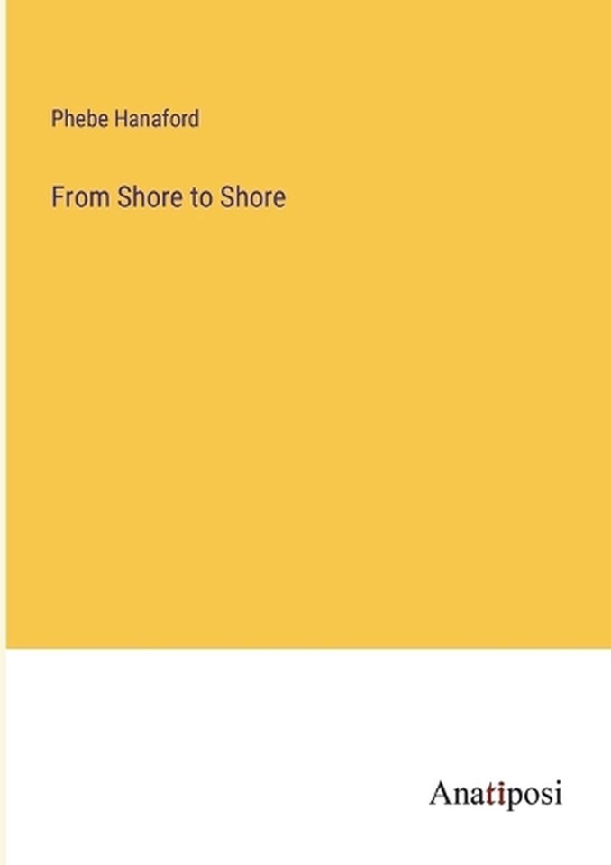 From Shore to Shore by Phebe Hanaford Paperback Book | eBay