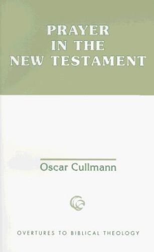 Prayer in the New Testament by Oscar Cullman (1995, Trade Paperback ...