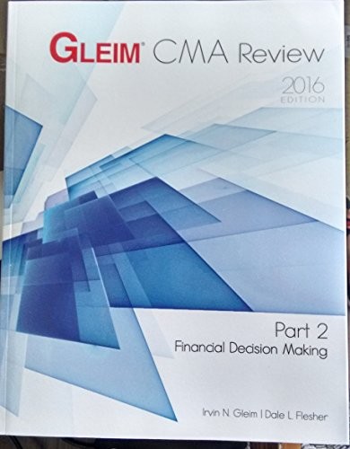 GLEIM CMA REVIEW 2016, PART 2 - FINANCIAL DECISION MAKING 9781581946543 ...