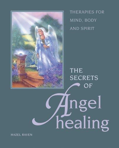 Secrets of Angel Healing : Therapies for Mind, Body and Spirit by Hazel ...