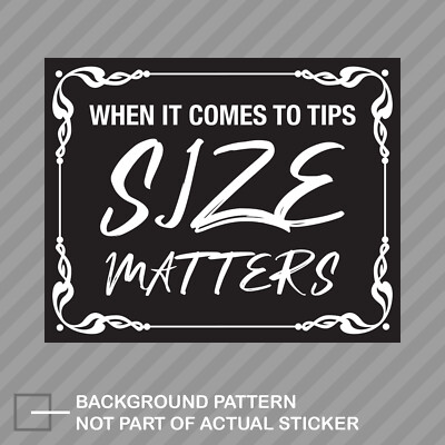 When It Comes To Tips Size Matters Sticker Decal Vinyl tip jar tipping ...