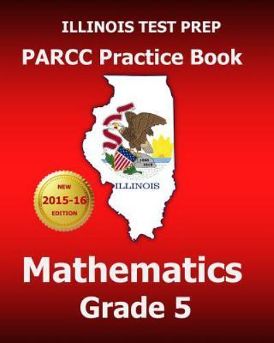 ILLINOIS TEST PREP PARCC Practice Book Mathematics Grade 5 : Covers the ...