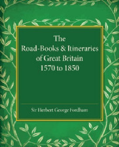 Road-Books and Itineraries of Great Britain, 1570 to 1850 by Herbert ...
