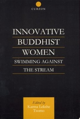 Innovative Buddhist Women: Swimming Against the Stream by Karma Lekshe ...