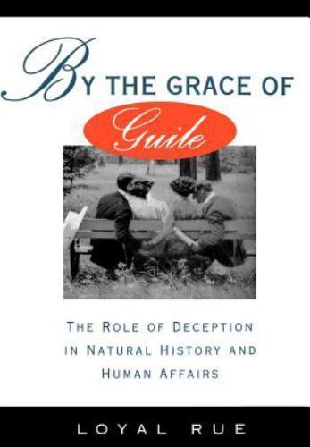 By the Grace of Guile : The Role of Deception in Natural History and ...