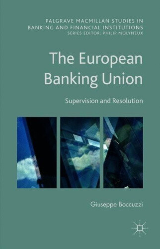 The European Banking Union: Supervision and Resolution: 2016 (Palgrave ...