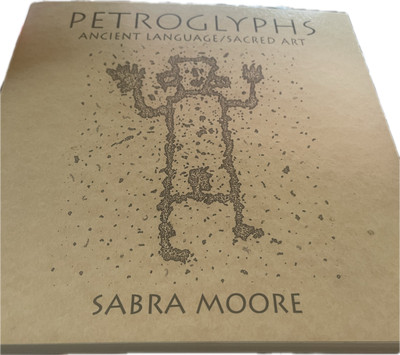 Petroglyphs : Ancient Language, Sacred Art by Sabra Moore (1998 ...
