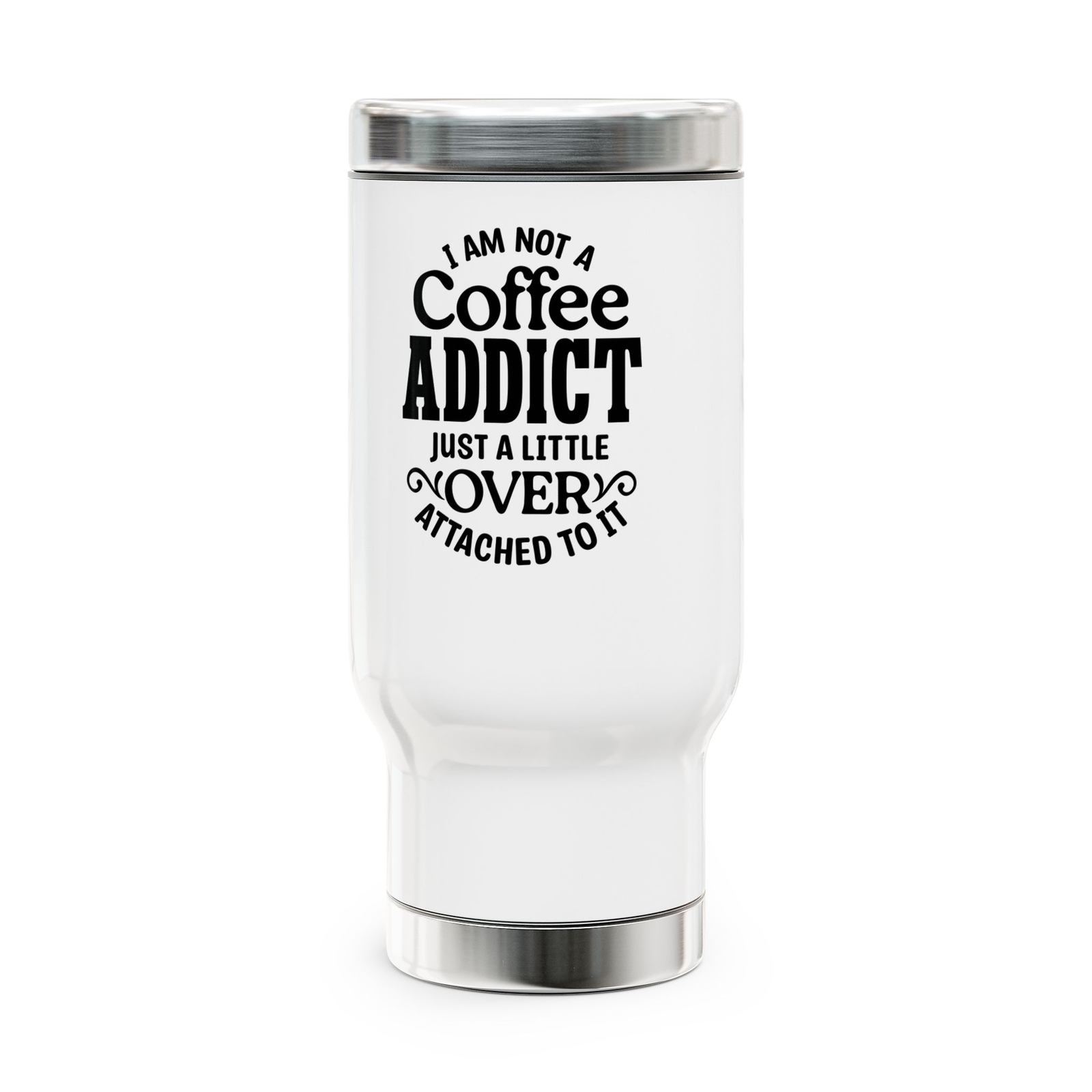 I am not addicted to coffee funny Stainless Steel Travel Mug with ...