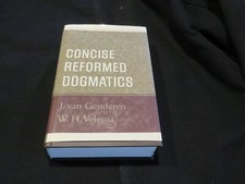 Concise Reformed Dogmatics by W H Velema, J Van Genderen (Hardback) for ...