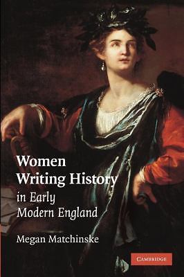 Women Writing History in Early Modern England by Megan Matchinske (2012 ...