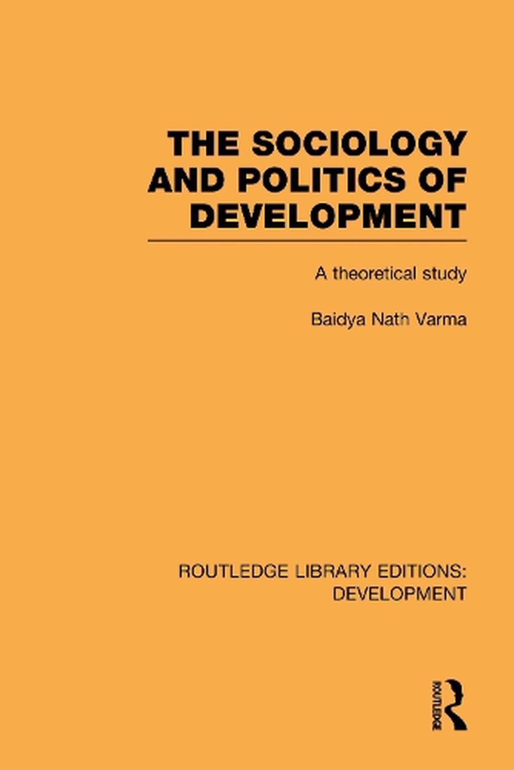 The Sociology and Politics of Development: A Theoretical Study by ...