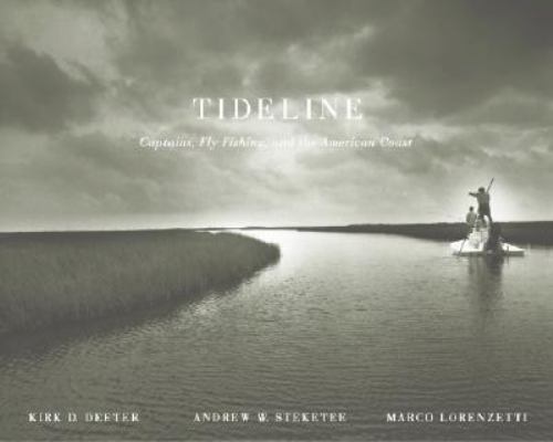 Tideline : Captains, Fly-Fishing and the American Coastline by Kirk ...