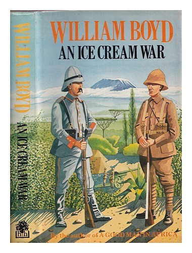 BOYD, WILLIAM (1952-) An ice-cream war / by William Boyd 1982 Hardcover ...