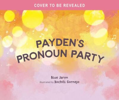 Payden's Pronoun Party, School And Library by Jaryn, Blue; Cornejo ...