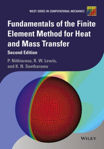 Fundamentals of the Finite Element Method for Heat and Mass Transfer ...