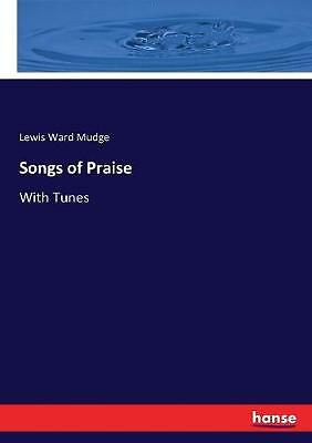 Songs of Praise: With Tunes by Lewis Ward Mudge (Paperback, 2017) for ...