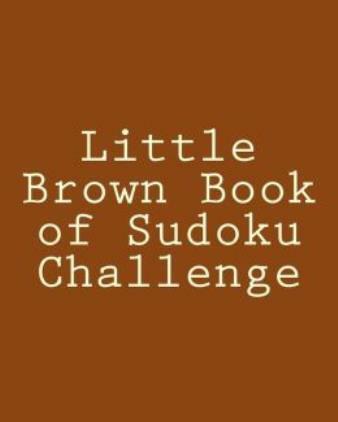 Little Brown Book of Sudoku Challenge : Fun, Large Print Sudoku Puzzles ...