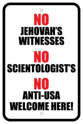 NO JEHOVAH'S WITNESS, SCIENTOLOGY, ANTI-USA WELCOME-8"x12" SIGN NO ...