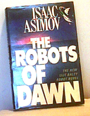 THE ROBOTS OF DAWN Asimov 1983 HCDJ BCE Elijah Baley Aurora Robotics ...