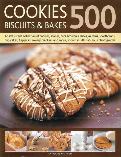 500 Cookies, Biscuits & Bakes: An Irresistible Collection of Cookies ...