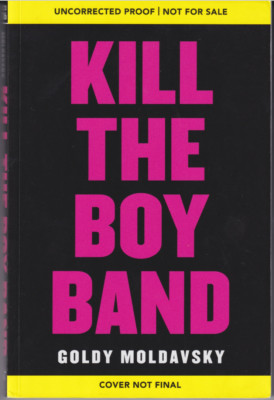 KILL THE BOY BAND by Goldy Moldavsky UNCORRECTED PROOF | eBay