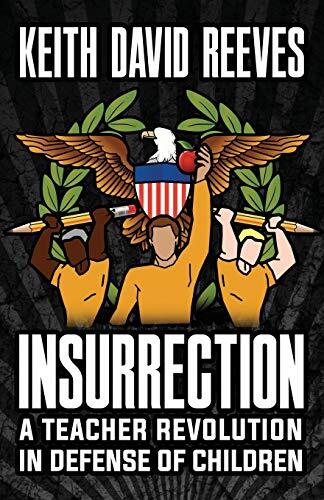 Insurrection: A Teacher Revolution in Defense of Children 9781681233130 ...
