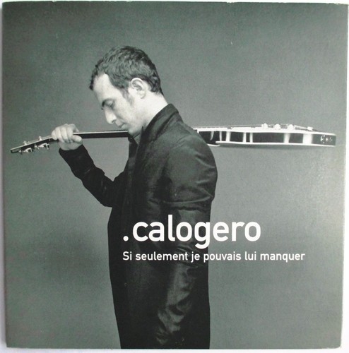 CALOGERO - CD SINGLE PROMO "SI SEULEMENT JE POUVAIS LUI MANQUER ...
