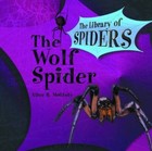 The Wolf Spider (Library of Spiders) - Library Binding - GOOD ...